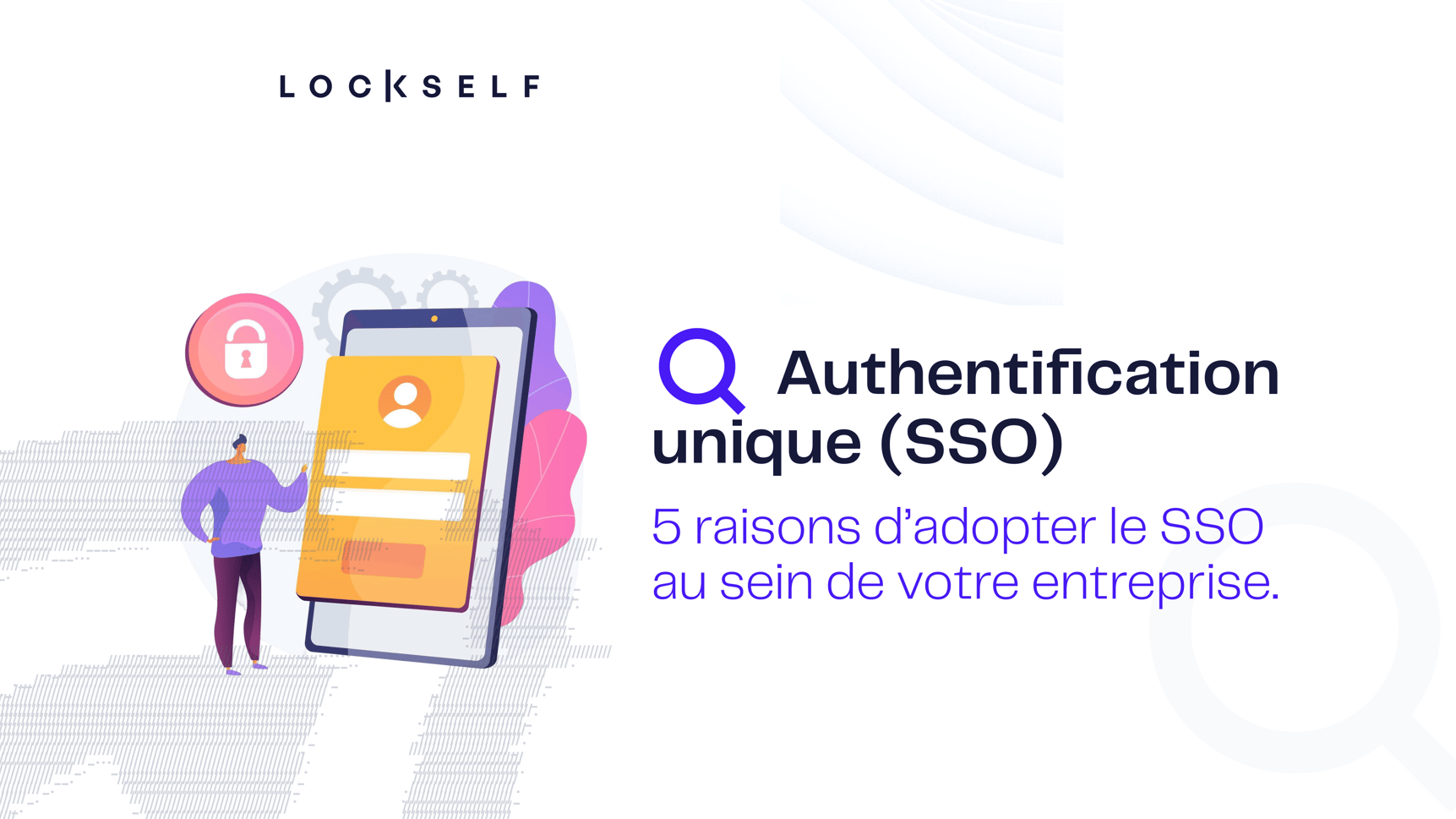 Connexion SSO : fonctionnement et bénéfices de sécurité en entreprise